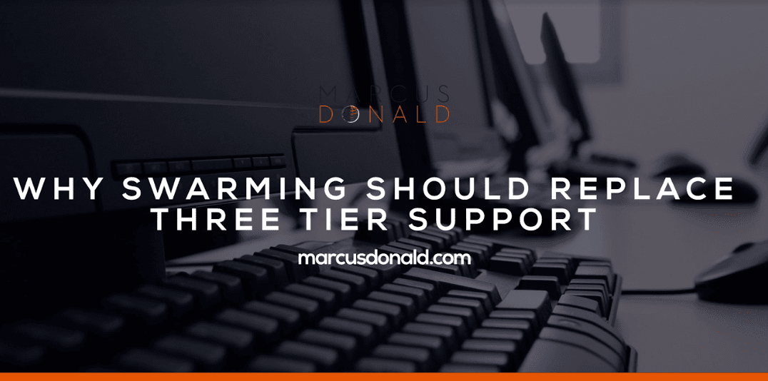 Why swarming should replace three-tier support - Marcus Donald People
