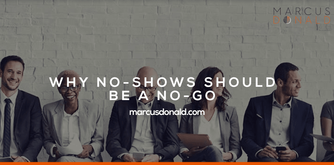 Why ‘no-shows’ should be a ‘no-go’ for you - Marcus Donald People